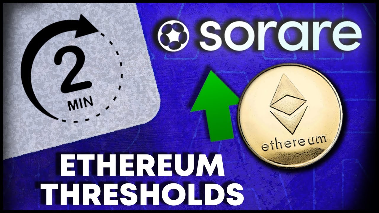 How to HIT the ETHEREUM THRESHOLDS | Sorare 2 Minute Tips - YouTube