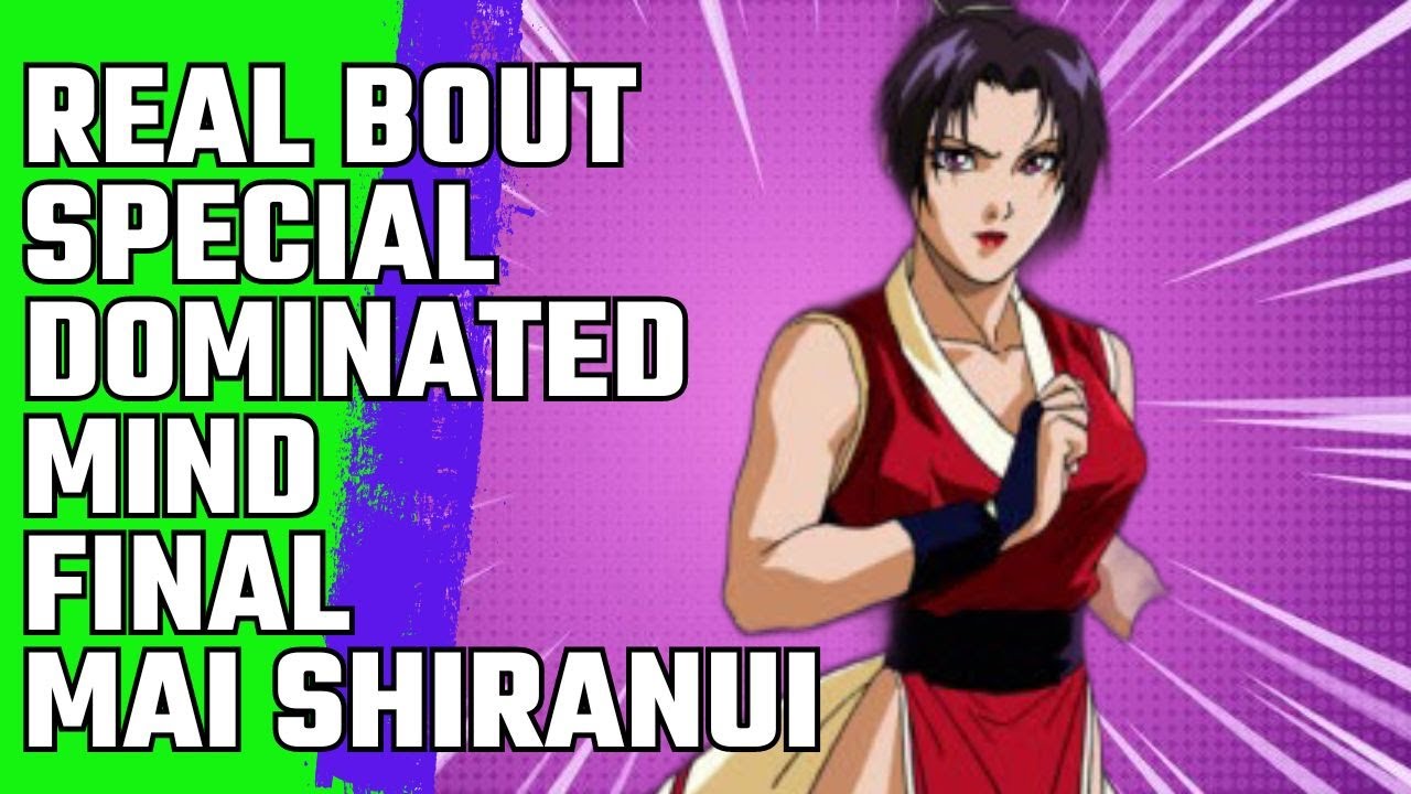 Real Bout Special Dominated Mind - Final Mai Shiranui - YouTube