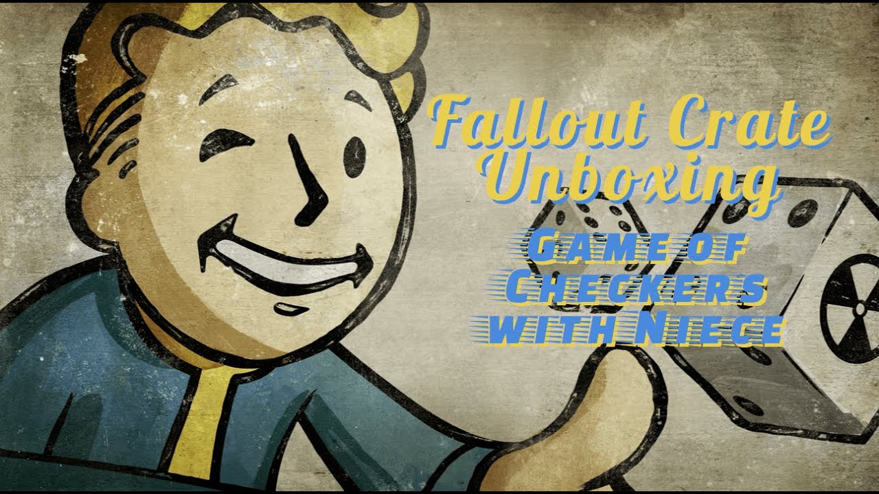 Fallout Crate Unboxing | Game of Checkers with My Niece - YouTube