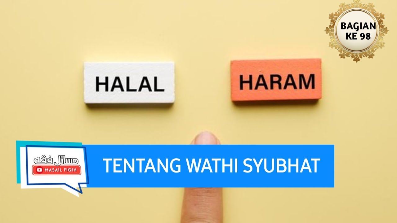 BAGIAN KE 98 | TENTANG WATHI SUBHAT | MASAIL FIQIH | USTADZ ABDURROHIM ...
