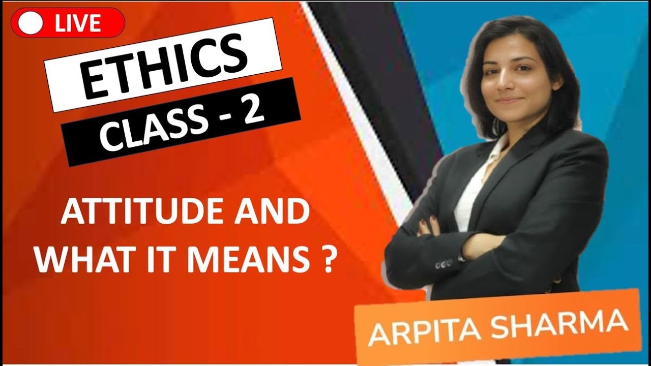 Class 2 : What is Attitude ? Ethics Made Easy | UPSC - YouTube