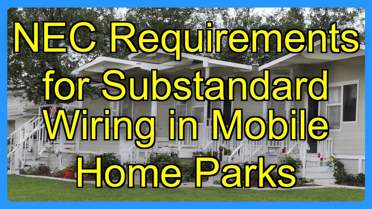 NEC Requirements for Substandard Wiring in Mobile Home Parks - YouTube