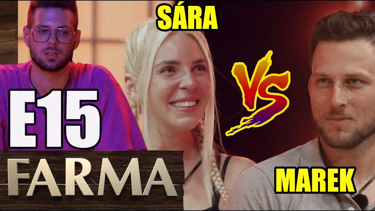 Farma 15 E15 DUEL - Sára vs Marek / Farmári opäť v alkohole - YouTube