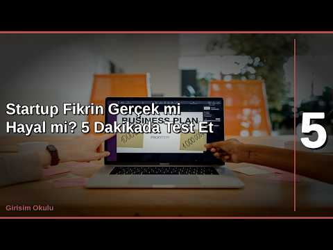 Startup Fikrin Gerçek mi Hayal mi? 5 Dakikada Test Et