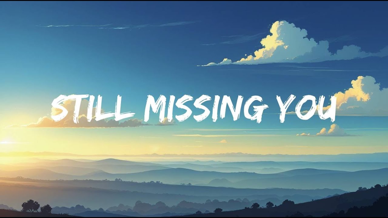 Still Missing You | Sad Heart Song (Lyrics) - YouTube