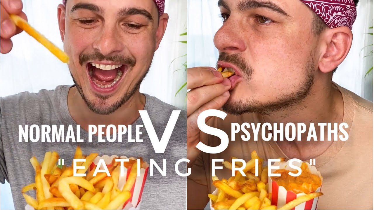 Normal people VS Psychopaths - Eating Fries🍟😁 ️ who is psychopath with ...