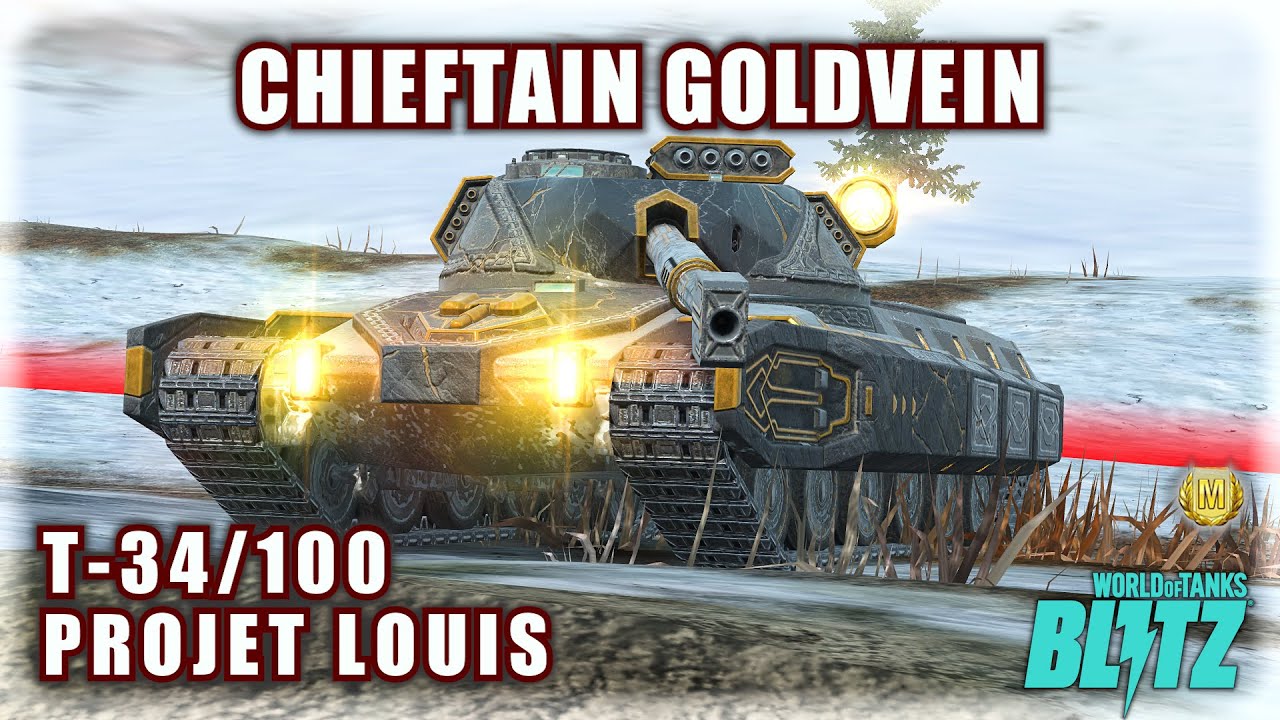 🛡️CHIEFTAIN GOLDVEIN • PROJET LOUIS • T-34/100 | WOT Blitz Highlights # ...
