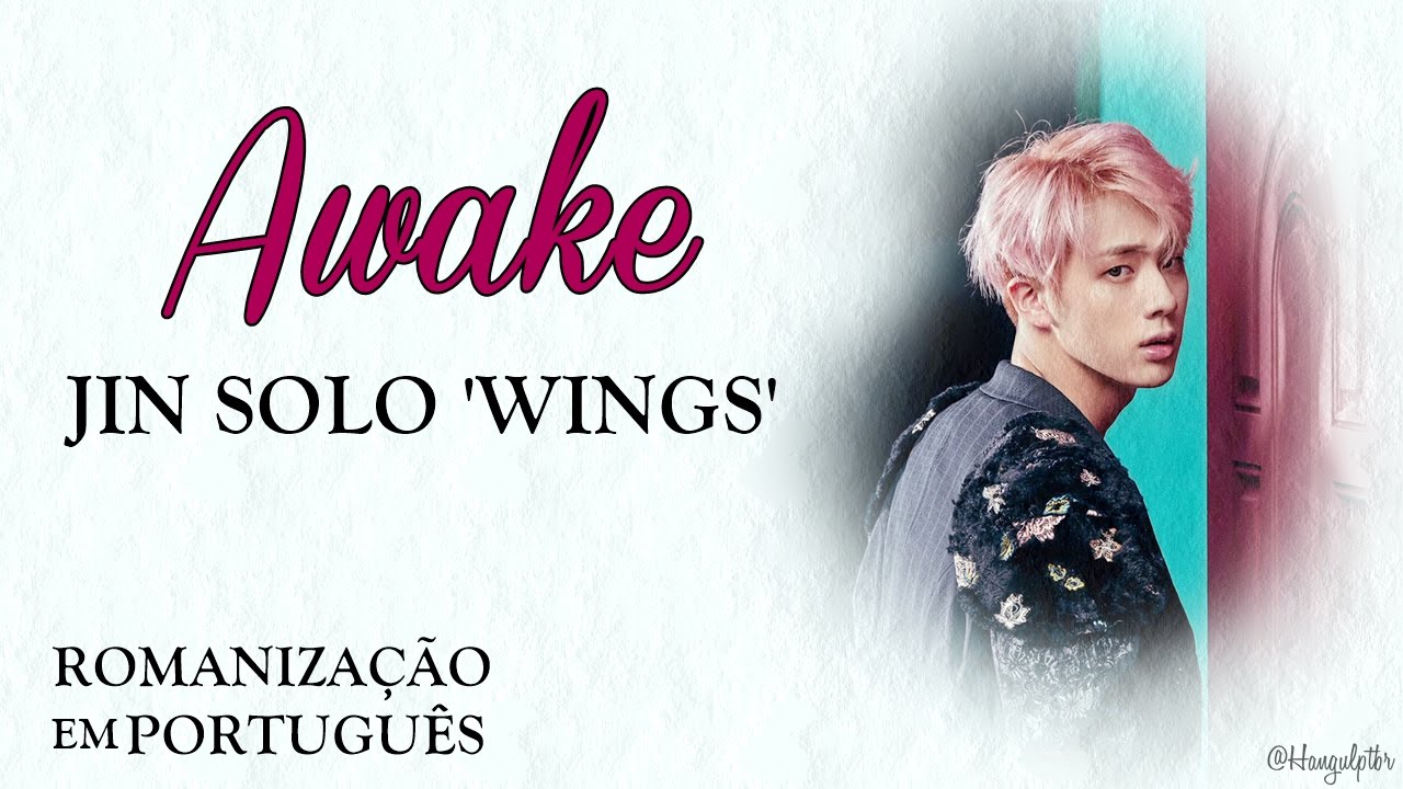 Jin (BTS) - Awake 'WINGS' Solo [Romanização Exclusiva | Legendado PT-BR ...