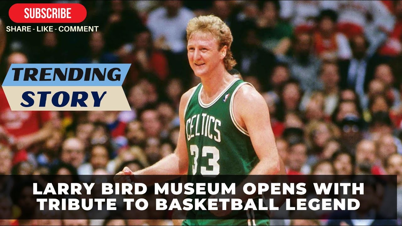 Larry Bird Museum Opens with Tribute to Basketball Legend - YouTube