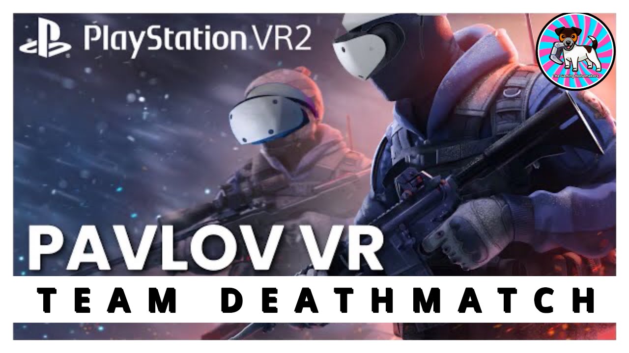 PAVLOV VR - PSVR2 GAMEPLAY - PART 3 - TEAM DEATHMATCH - YouTube