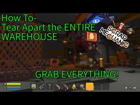 How to Raid the ENTIRE Scrap mechanic WAREHOUSE - And i mean EVERYTHING ...