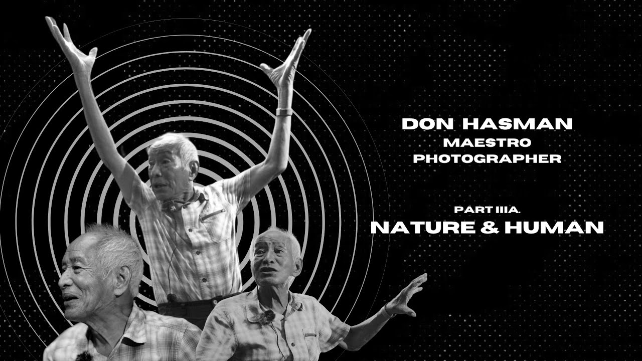 Don Hasman - Maestro Photographer (Part IIIA. Nature & Human) - YouTube