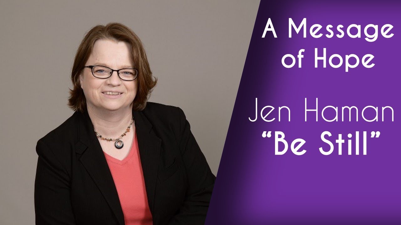 A Message of Hope - "Be Still" - Jen Haman - YouTube