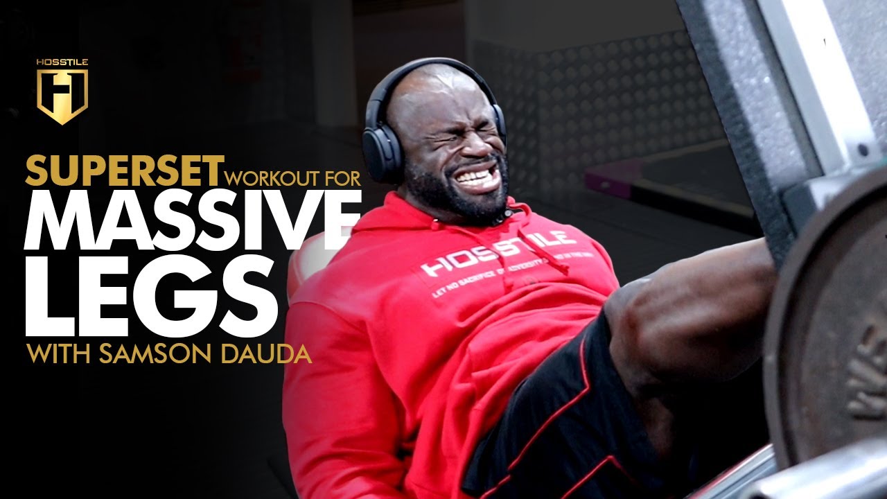 Superset Workout for Massive Legs | Samson Dauda Leg Workout | HOSSTILE ...