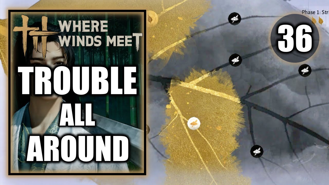Where Winds Meet - Trouble all Around - Walkthrough Part 36 - YouTube