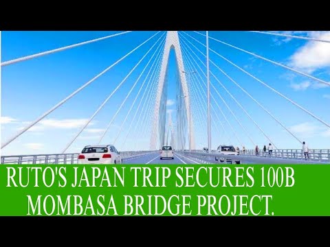 IMPRESSIVE🚨 RUTO SECURES MOMBASA GATE BRIDGE FUNDING DURING HIS JAPAN ...