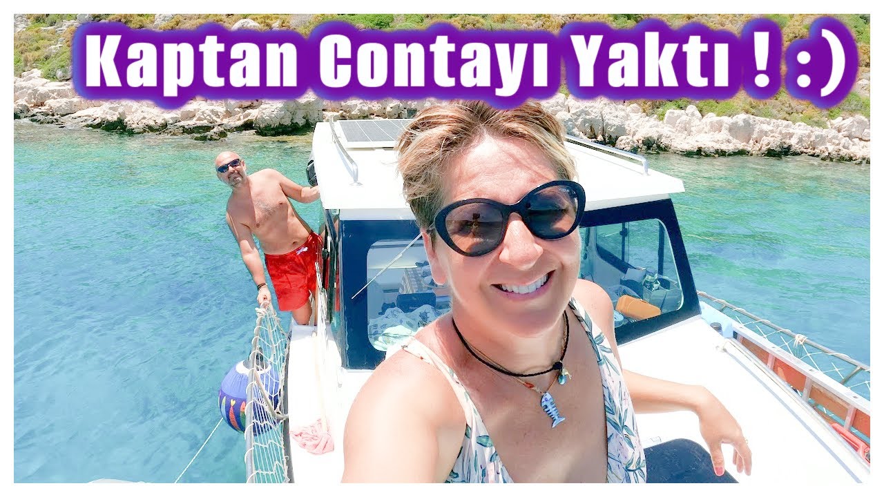 (33)KAPTAN CONTAYI YAKTI ! KALKANDA KEYİFLİ MOLA ÇİĞ BALIK YAPTIK ...