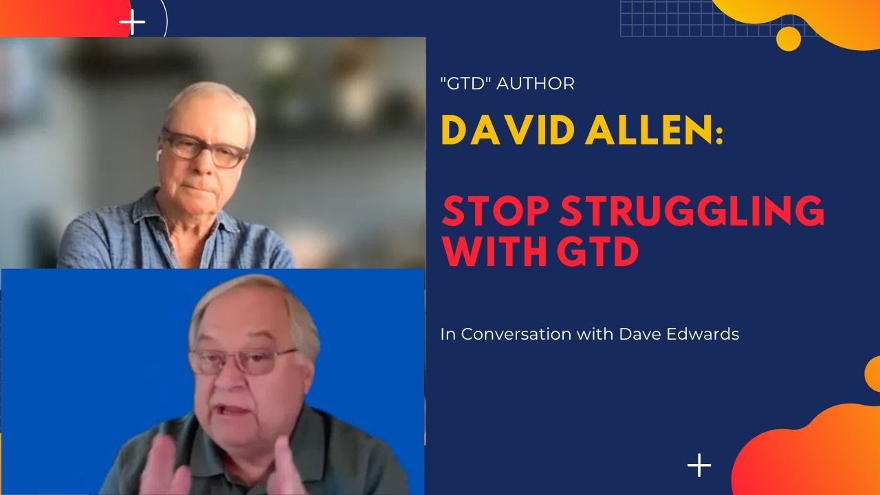 GTD’s David Allen Says "Stop Struggling with GTD" - YouTube