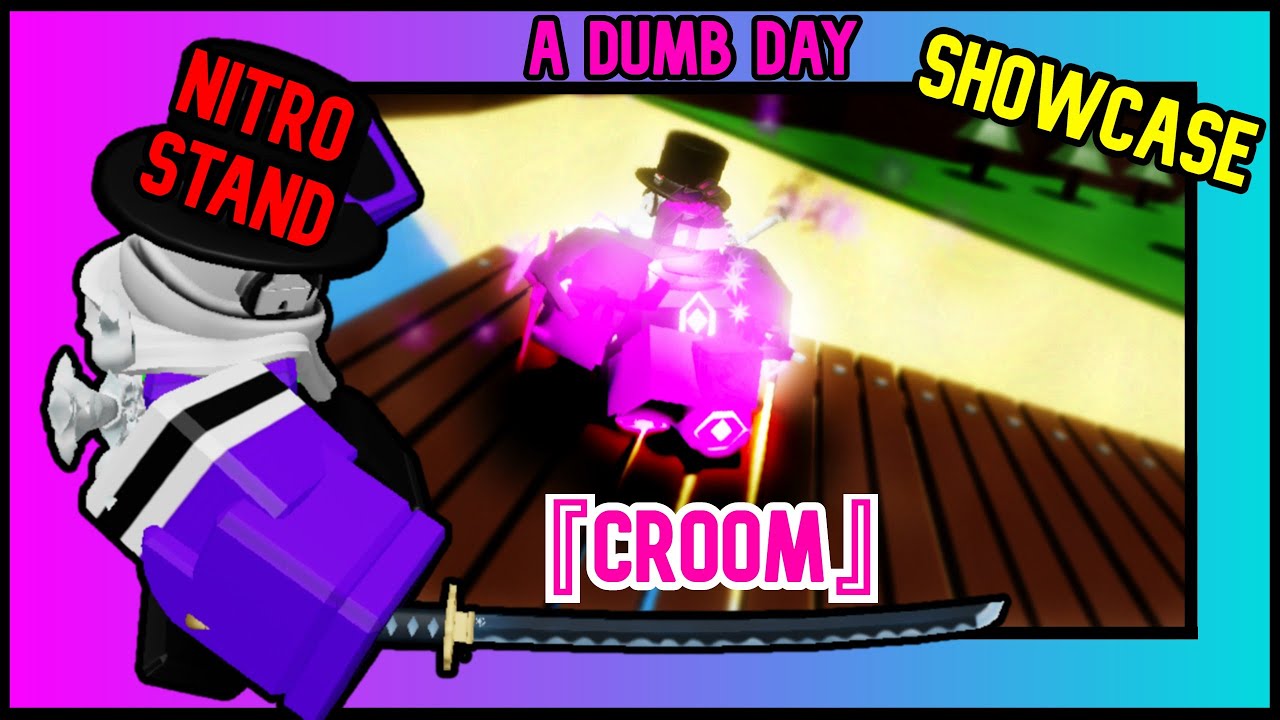 SHOWCASE || NITRO STAND || CROOM || A Dumb Day || ROBLOX. - YouTube