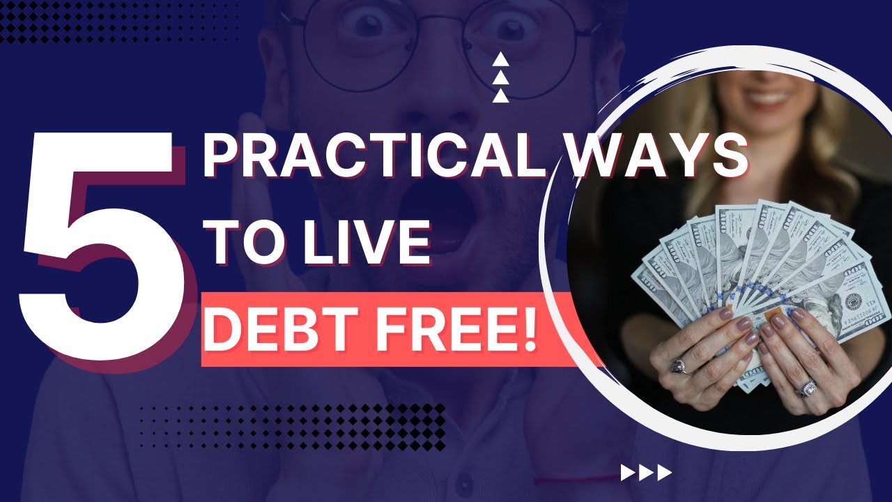 Five Practical Ways To Live Debt Free (MUST SEE) - YouTube