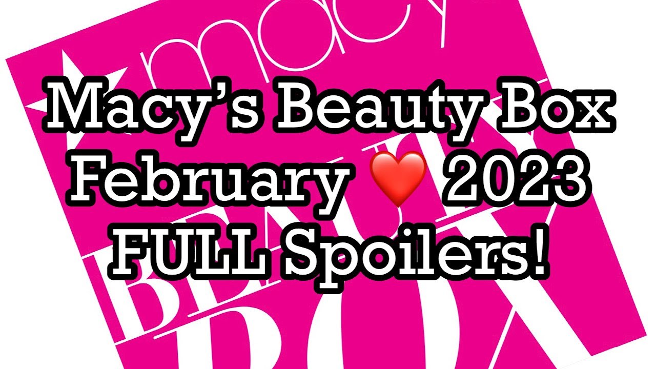 Macy S Beauty Box February 2023