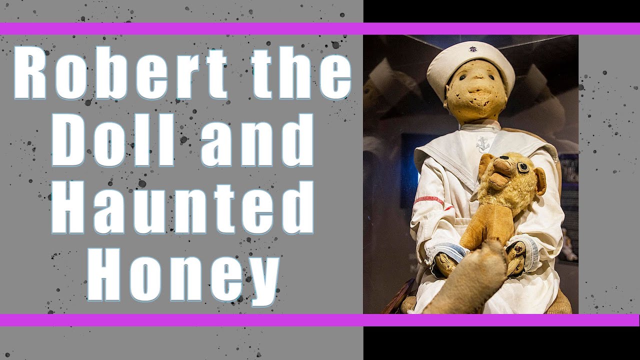 Robert the Doll and Haunted Honey - Quest: A Journey into the True ...
