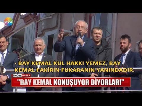 Kılıçdaroğlu: ''Bay Kemal konuşuyor diyorlar!''