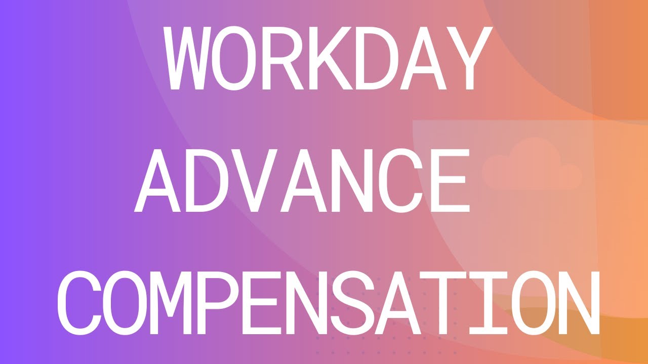 Workday Advance Compensation tutorial| Workday advance courses ...