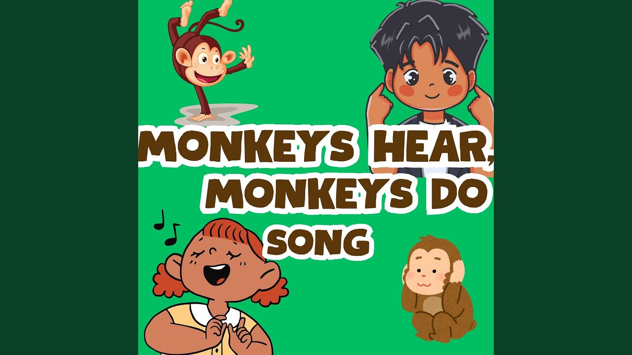 Monkeys Hear, Monkeys Do Song - YouTube