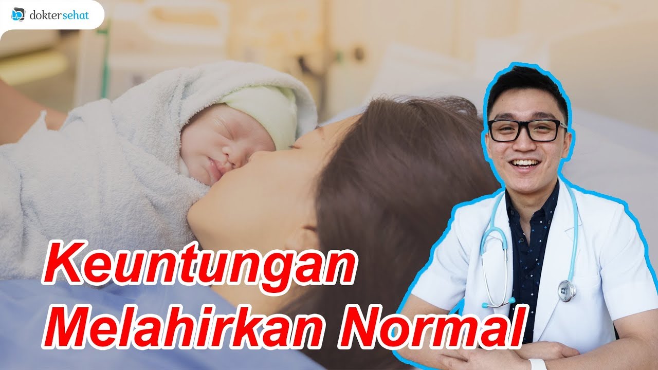 Keuntungan Melahirkan Normal | DokterSehat - YouTube