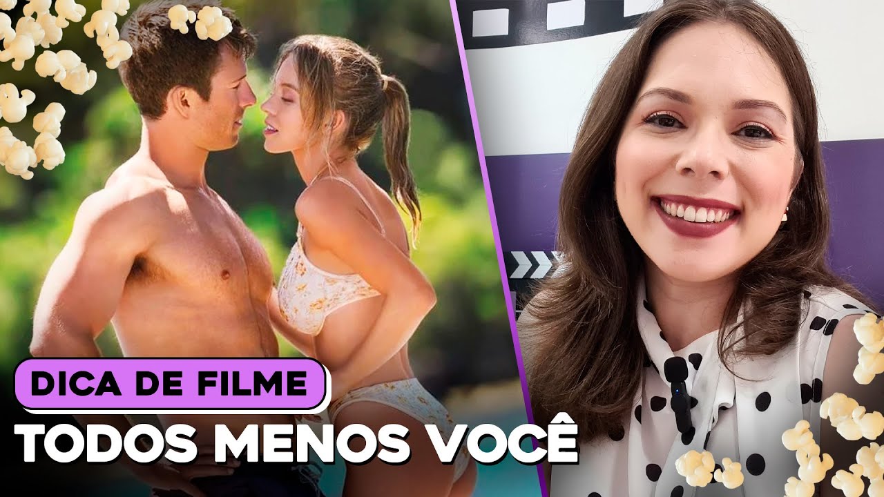 Todos Menos VocÊ Comédia Romântica Gostosa Em Todos Os Sentidos Youtube