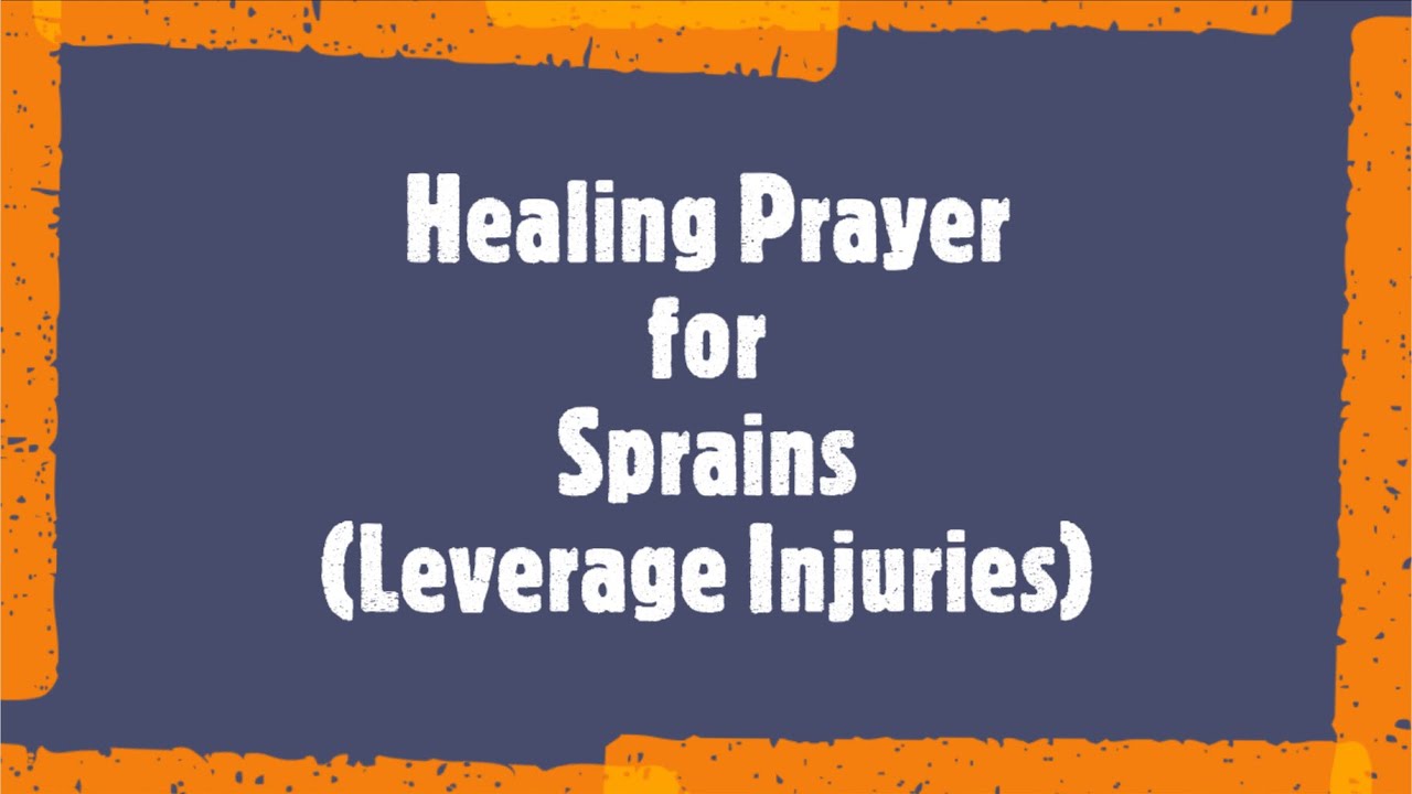 Healing Prayer for Sprains (Leverage Injuries) - YouTube