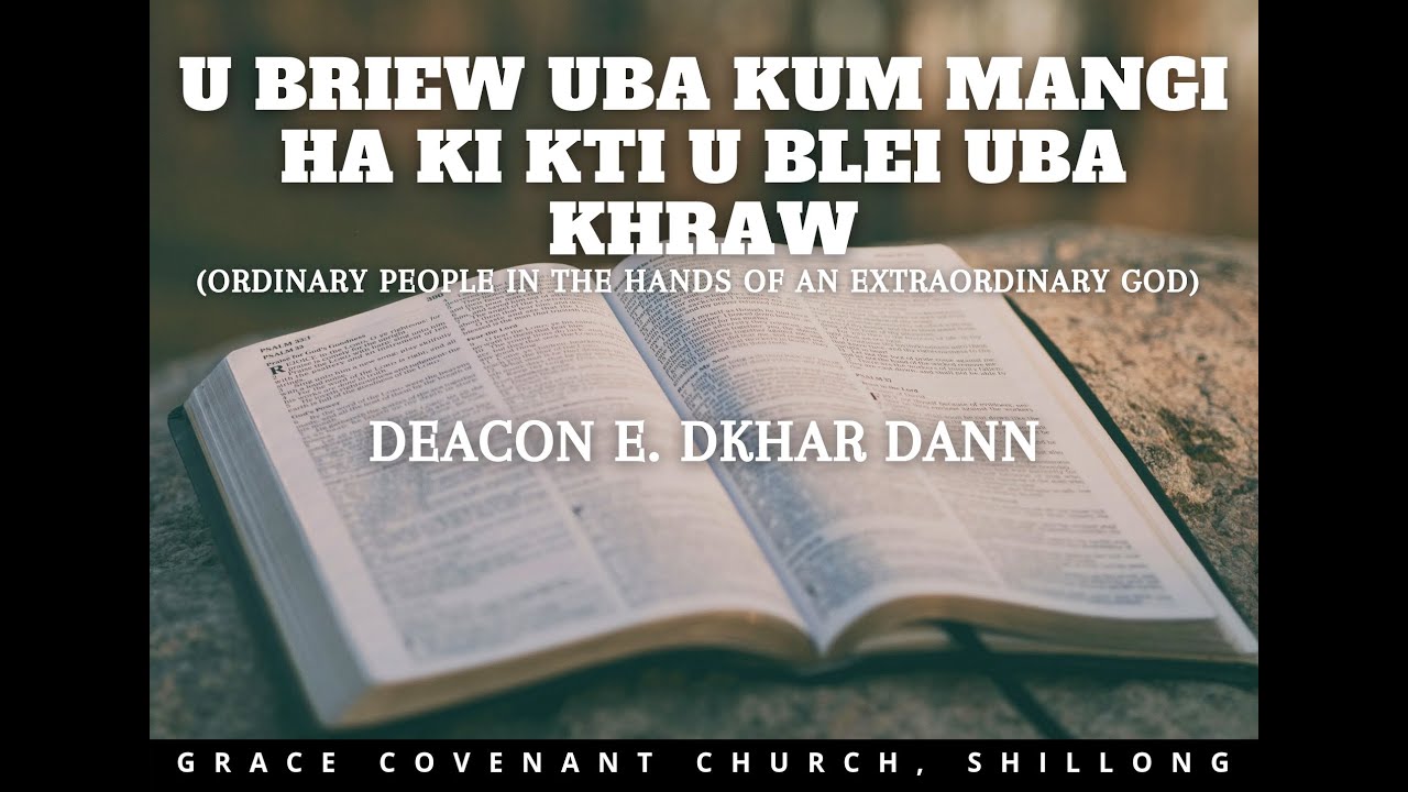 ORDINARY PEOPLE IN THE HANDS OF AN EXTRAORDINARY GOD || DEACON E. DKHAR ...