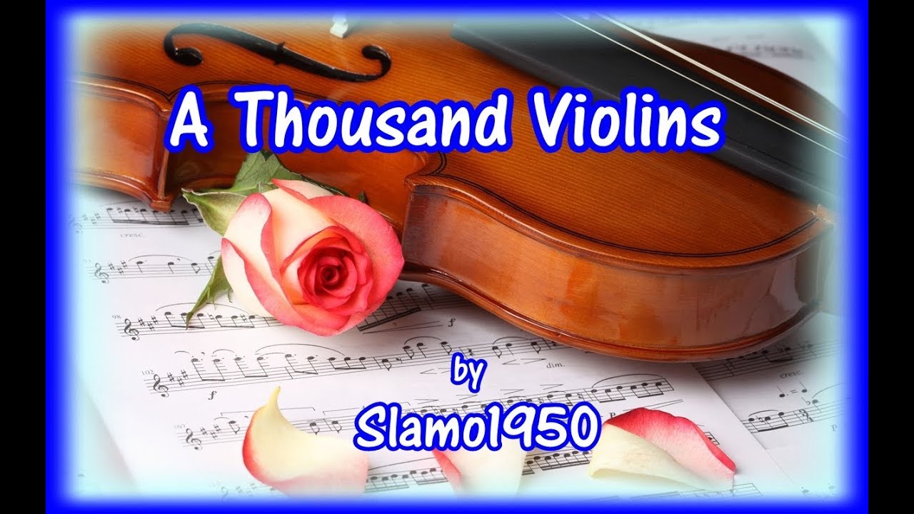 A Thousand Violins - by Slamo1950 - YouTube