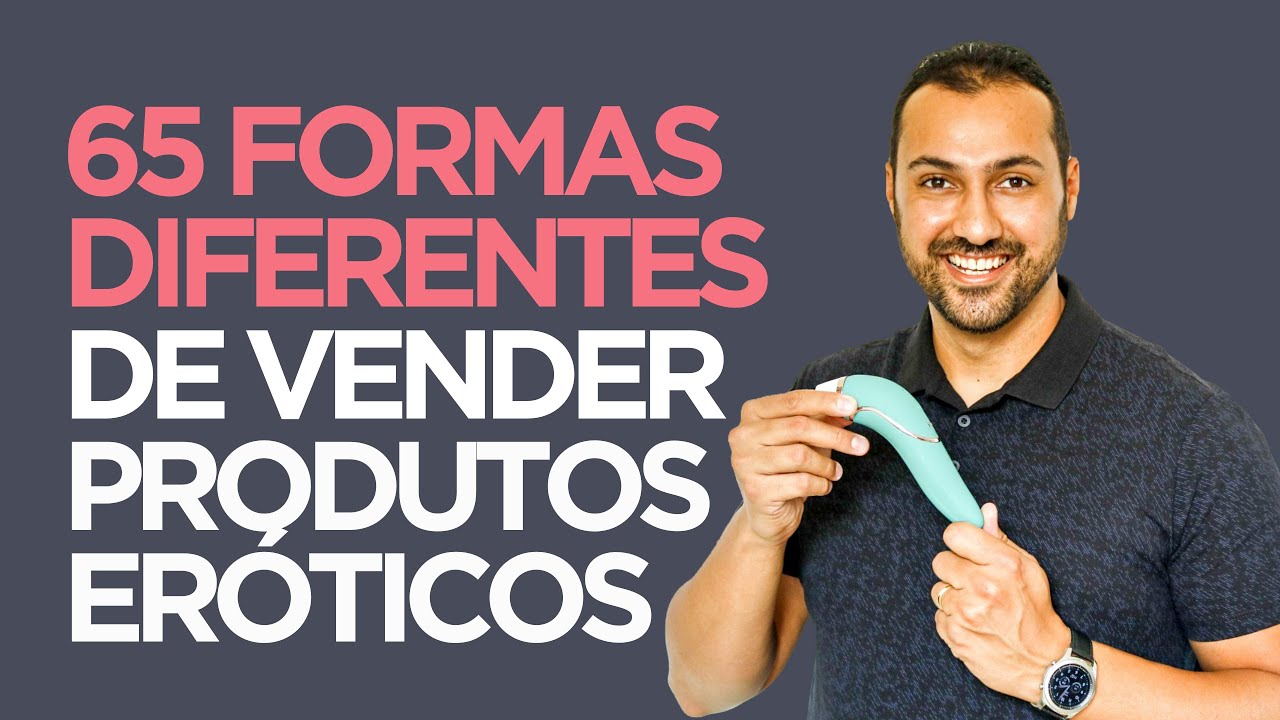 Como Vender Sex Shop Como Ganhar Dinheiro Vendendo Produtos Eróticos