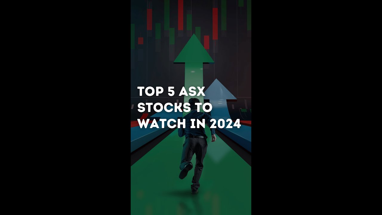Top 5 ASX Stocks to Watch in 2024 📈💼 - YouTube