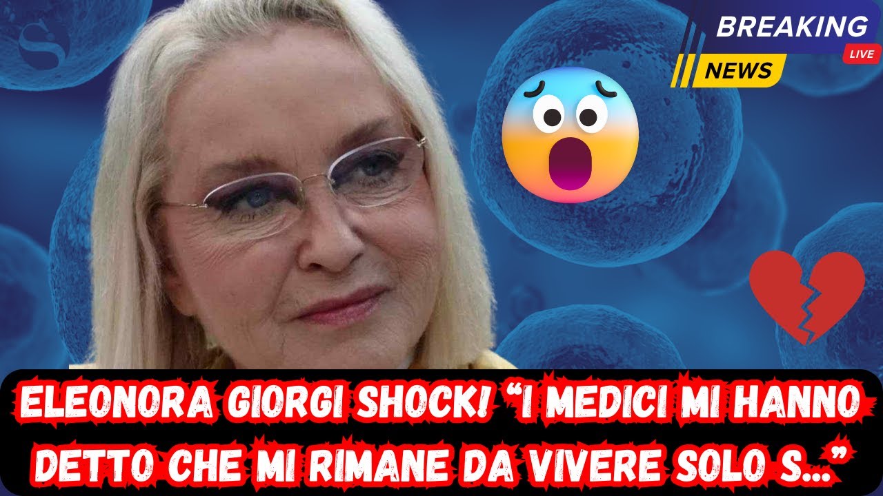 ELEONORA GIORGI ROMPE IL SILENZIO E DICHIARA:" I MEDICI MI HANNO DETTO ...