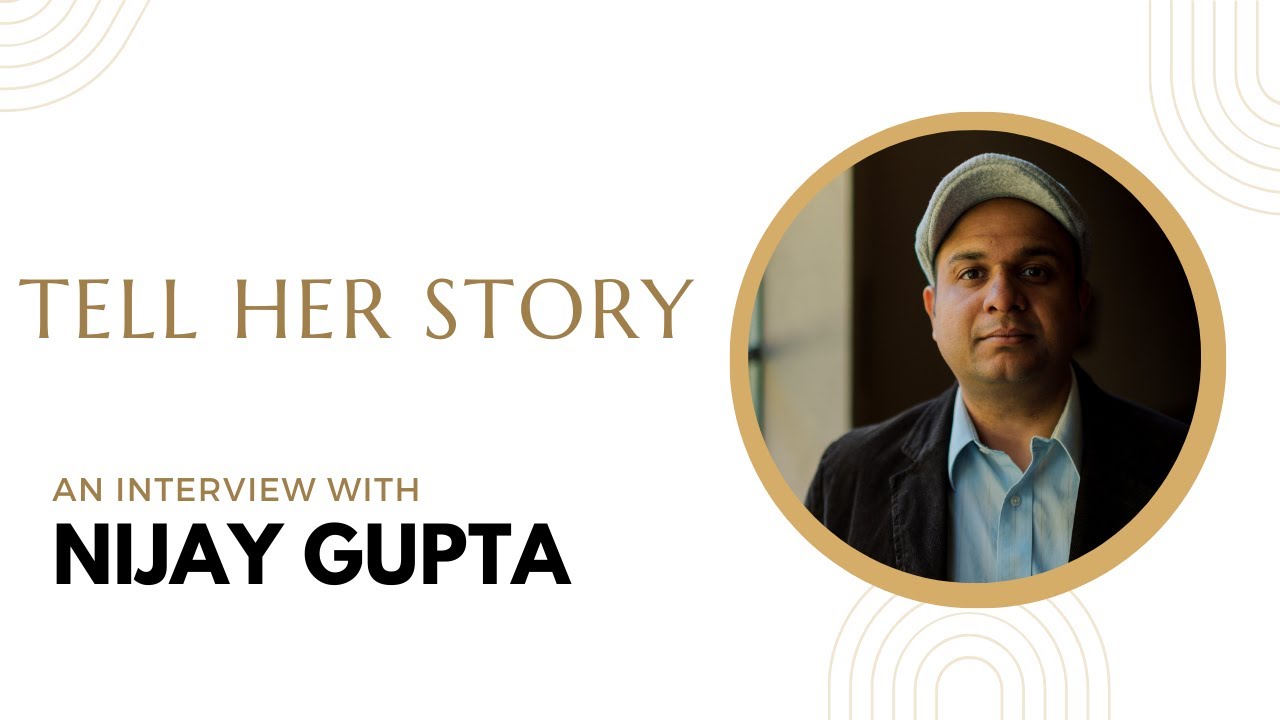 Tell Her Story: An Interview with Nijay Gupta - YouTube