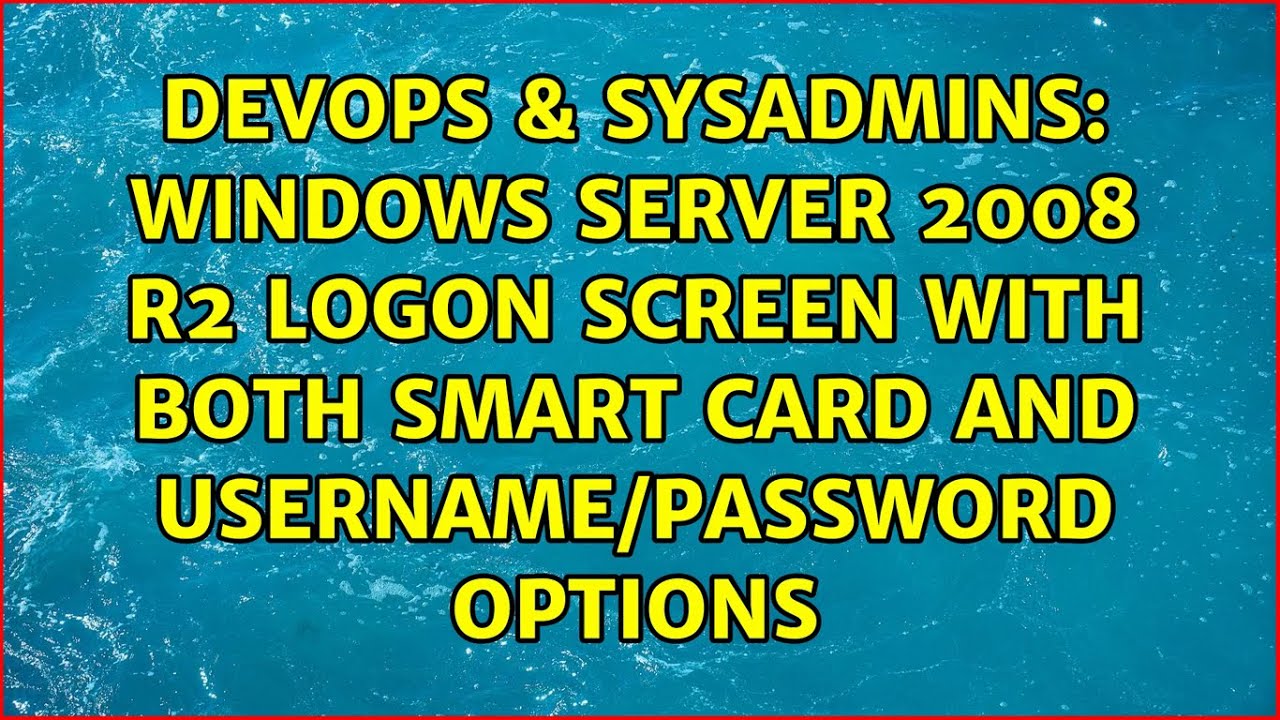 Windows Server 2008 R2 logon screen with both smart card and username ...