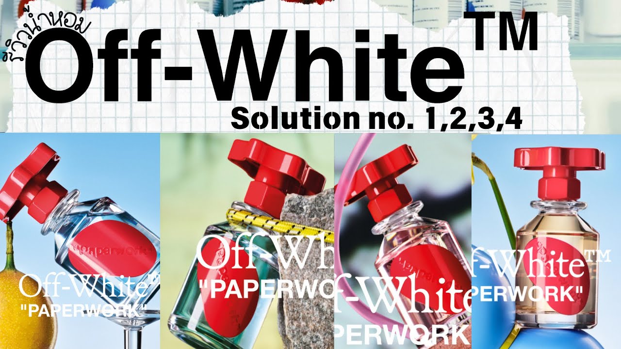 OFF-WHITE : SOLUTION NO.1,2,3,4 (Off-White น้ำหอมเด็กแนว) - YouTube