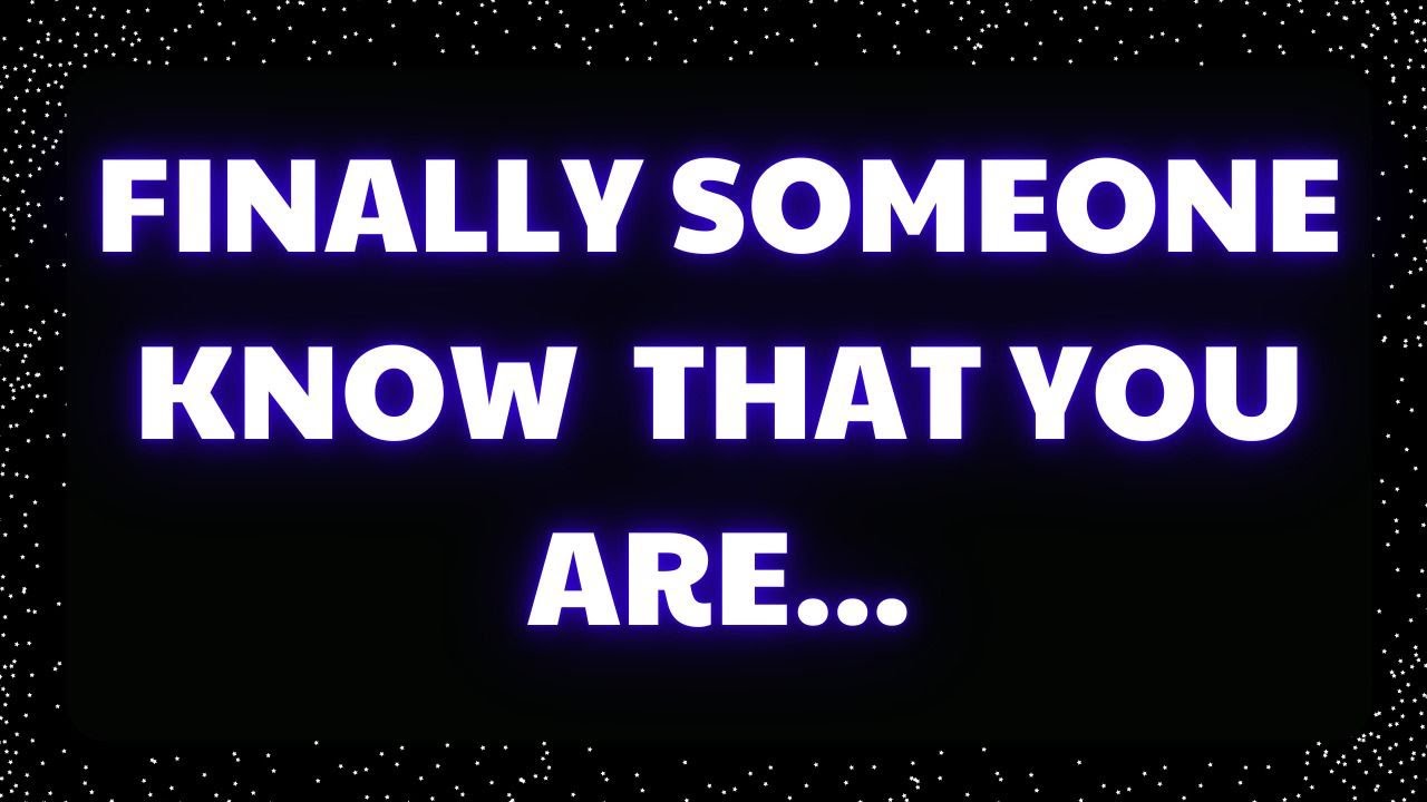 Angel message: FINALLY SOMEONE KNOW THAT YOU💌 God message || Universe ...