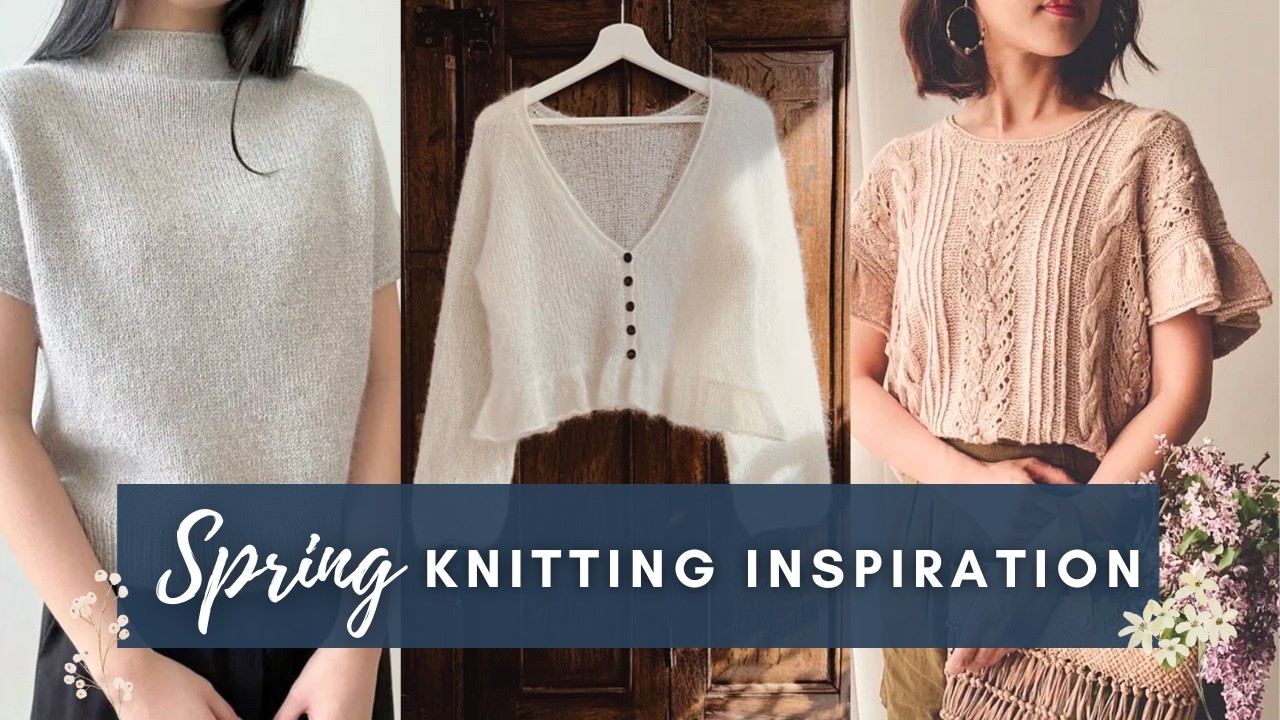 Top 10 Knitting Patterns I would Love to Knit this Spring - YouTube