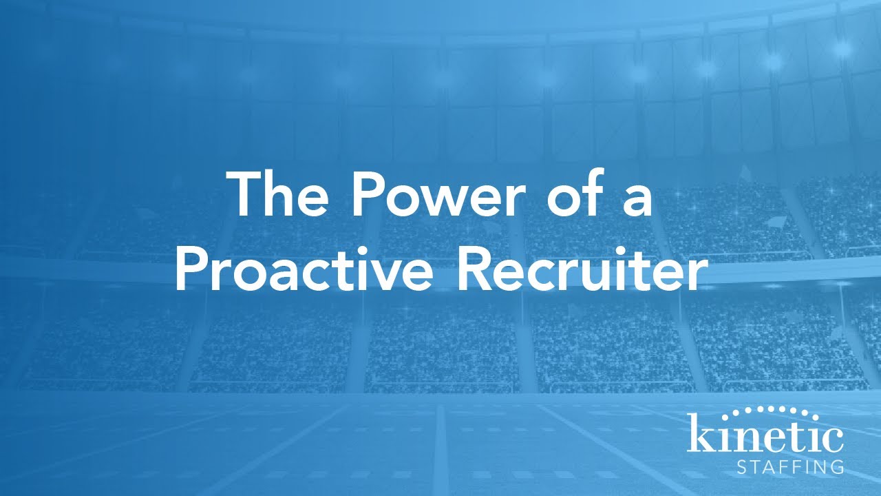 The Power of a Proactive Recruiter - YouTube