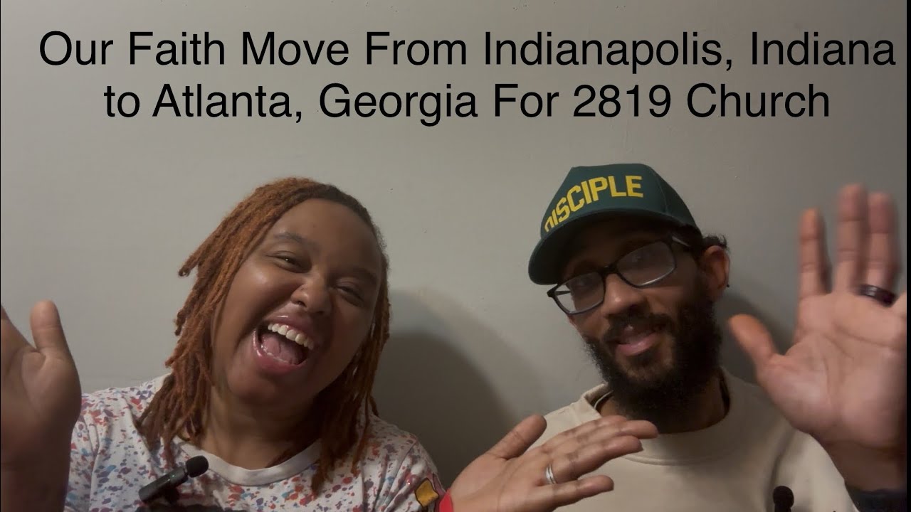 Our Faith Move From Indianapolis, Indiana to Atlanta, Georgia For 2819 ...