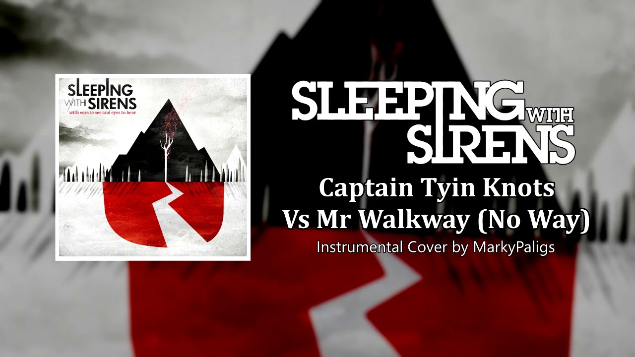 Sleeping With Sirens - Captain Tyin Knots Vs Mr Walkway (Instrumental ...