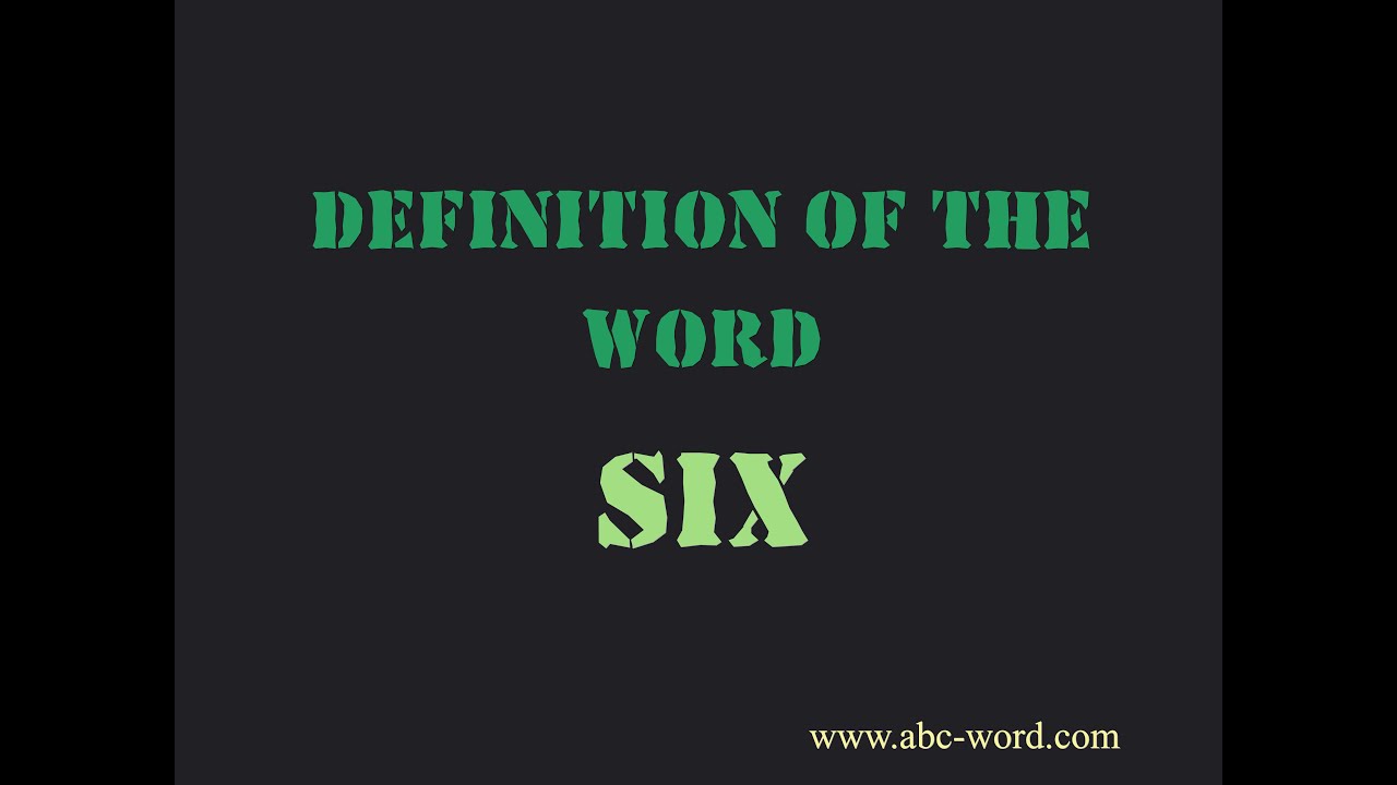 Definition of the word "Six" - YouTube