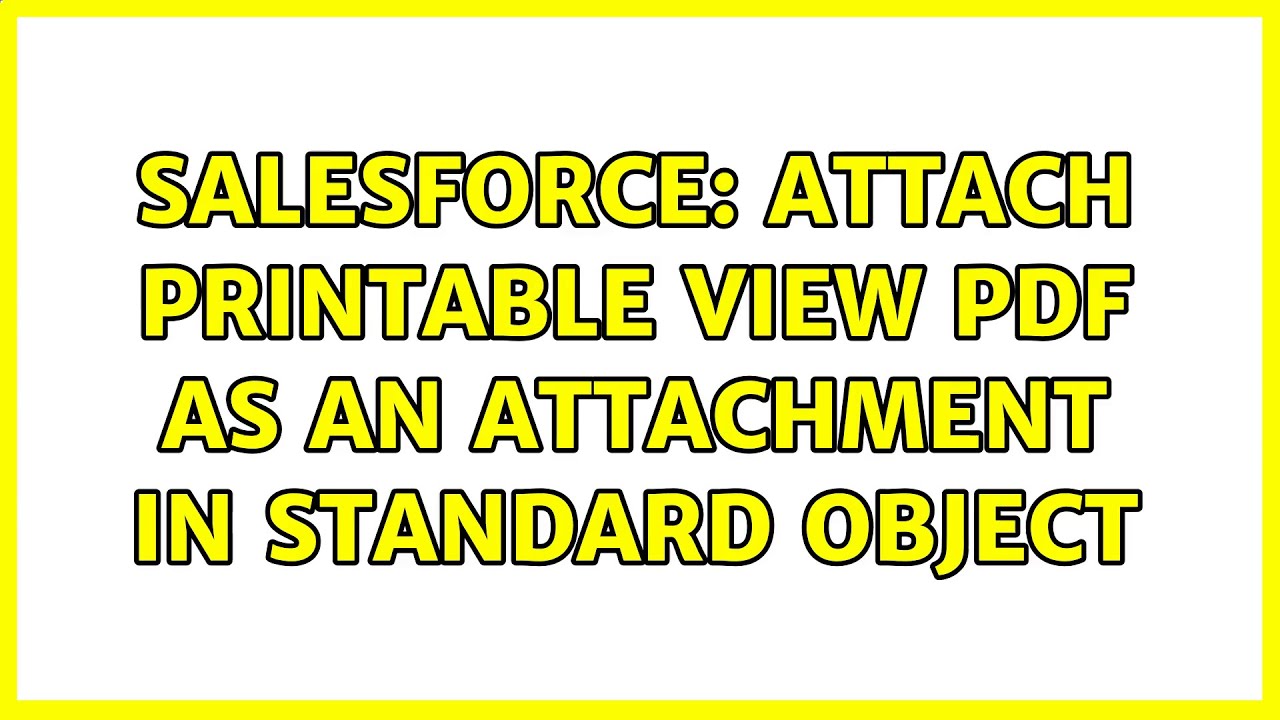Salesforce: Attach Printable View PDF as an attachment in Standard ...