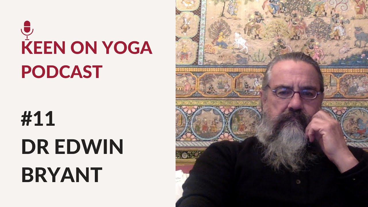 #11 - Keen on Yoga Podcast with Edwin Bryant - YouTube