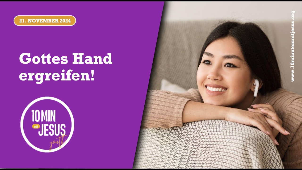 21. November 2024 - Gottes Hand ergreifen! - 10 Minuten mit Jesus - YouTube