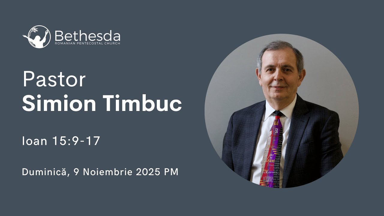 Ioan 15:9-17 | Pastor Simion Timbuc | Duminică, 9 Noiembrie 2025 PM ...